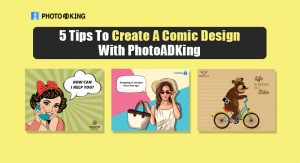 5 Tips To Create A Comic Design With PhotoADKing